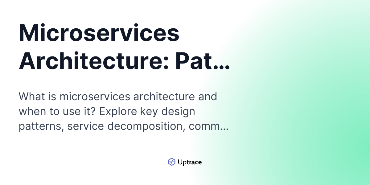Microservices Architecture: Patterns, Design Principles, and Observability | Uptrace