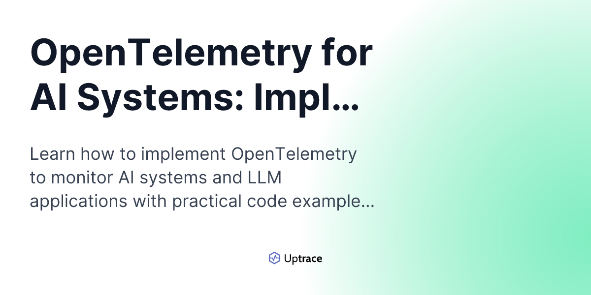 OpenTelemetry for AI Systems: Implementation Guide | Uptrace
