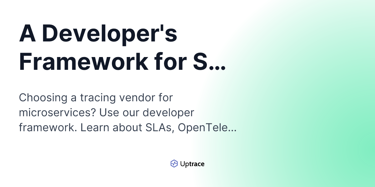 A Developer's Framework for Selecting the Right Tracing Vendor | Uptrace