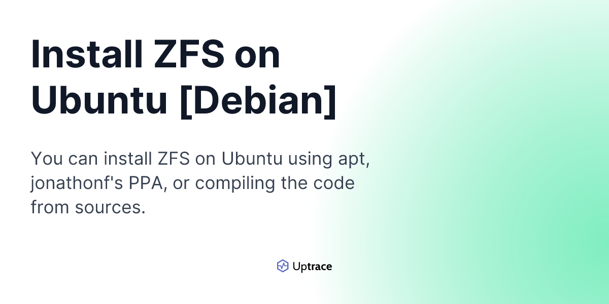 Install ZFS on Ubuntu [Debian] | Uptrace