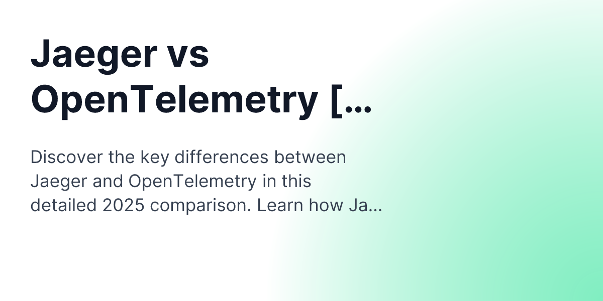 Jaeger vs OpenTelemetry [2025 comparison] | Uptrace