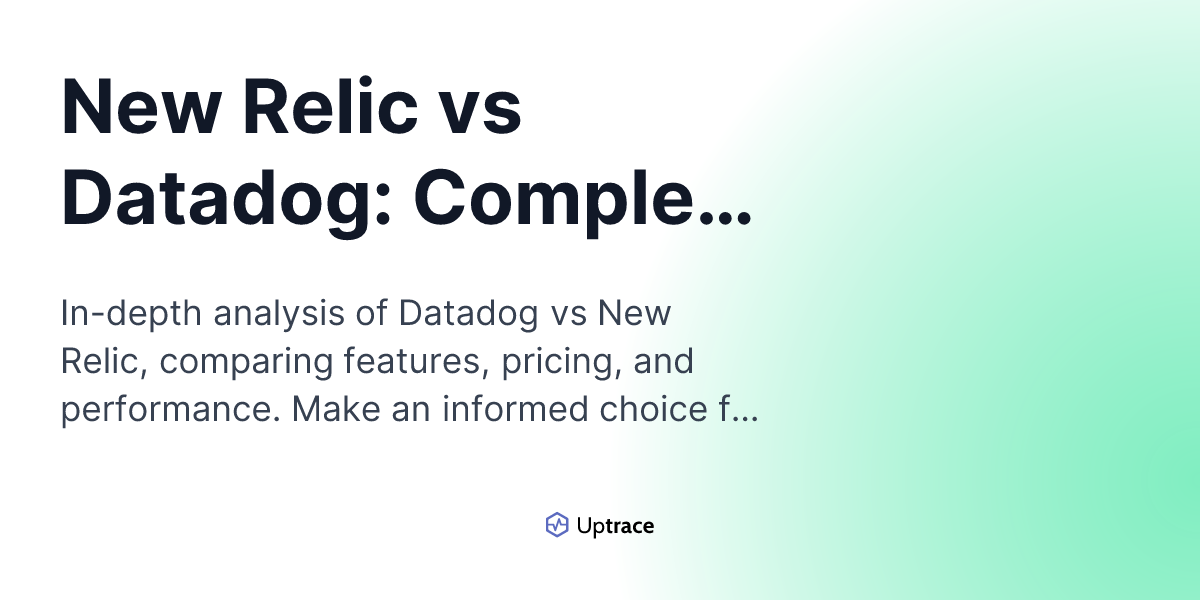 New Relic vs Datadog: Complete Platform Comparison [2025] | Uptrace