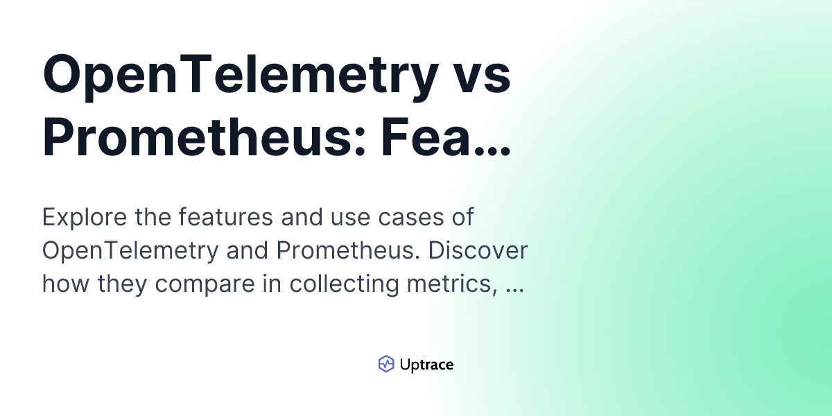 OpenTelemetry vs Prometheus | Uptrace