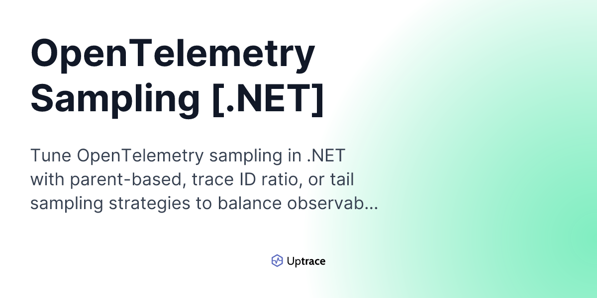 OpenTelemetry Sampling [.NET] | Uptrace