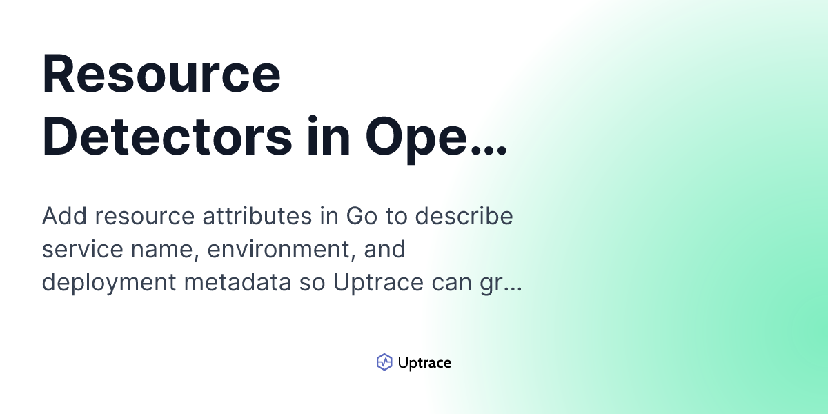Resource Detectors in OpenTelemetry Go | Uptrace