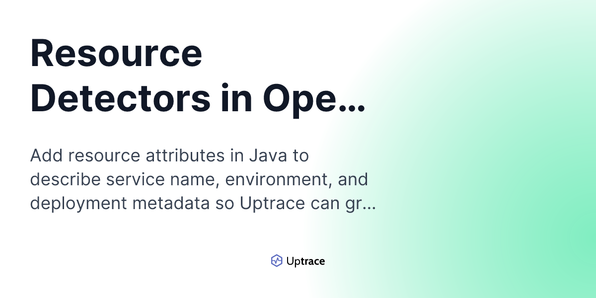 Resource Detectors in OpenTelemetry Java | Uptrace