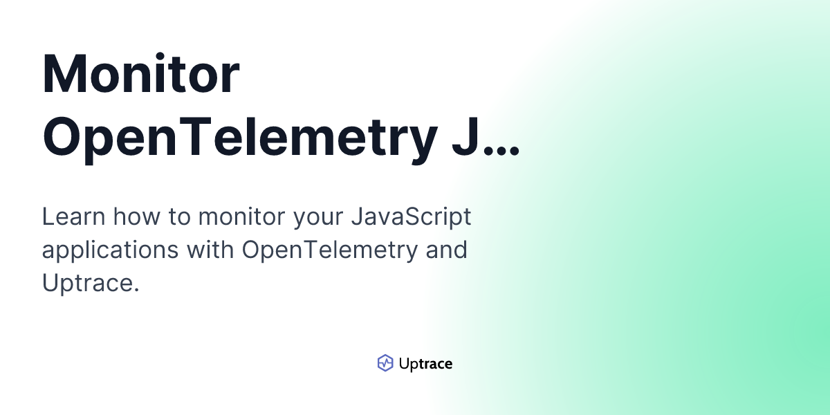 Monitor OpenTelemetry JavaScript with Uptrace | Uptrace
