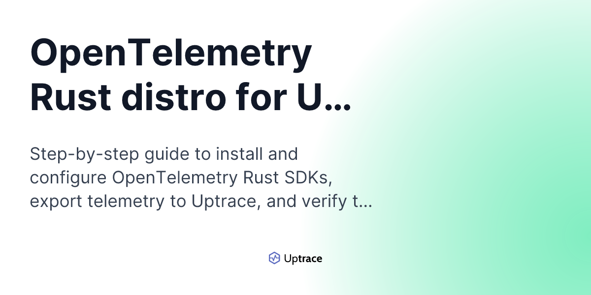 OpenTelemetry Rust distro for Uptrace | Uptrace