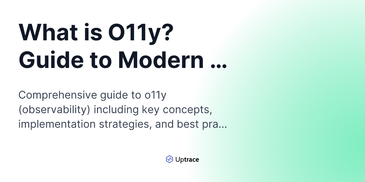 What is O11y? Guide to Modern Observability | Uptrace