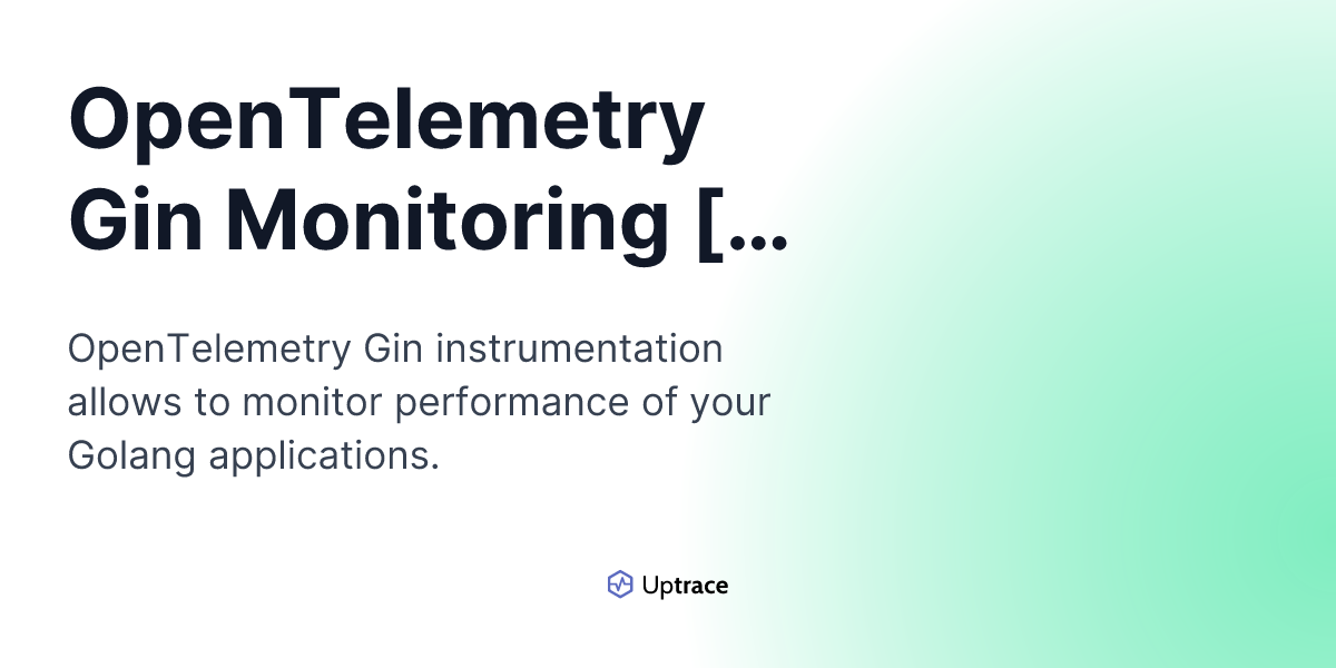 OpenTelemetry Gin Monitoring [otelgin] | Uptrace
