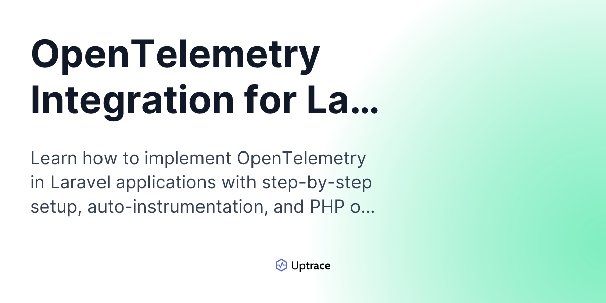 OpenTelemetry Integration for Laravel: Full Guide | Uptrace