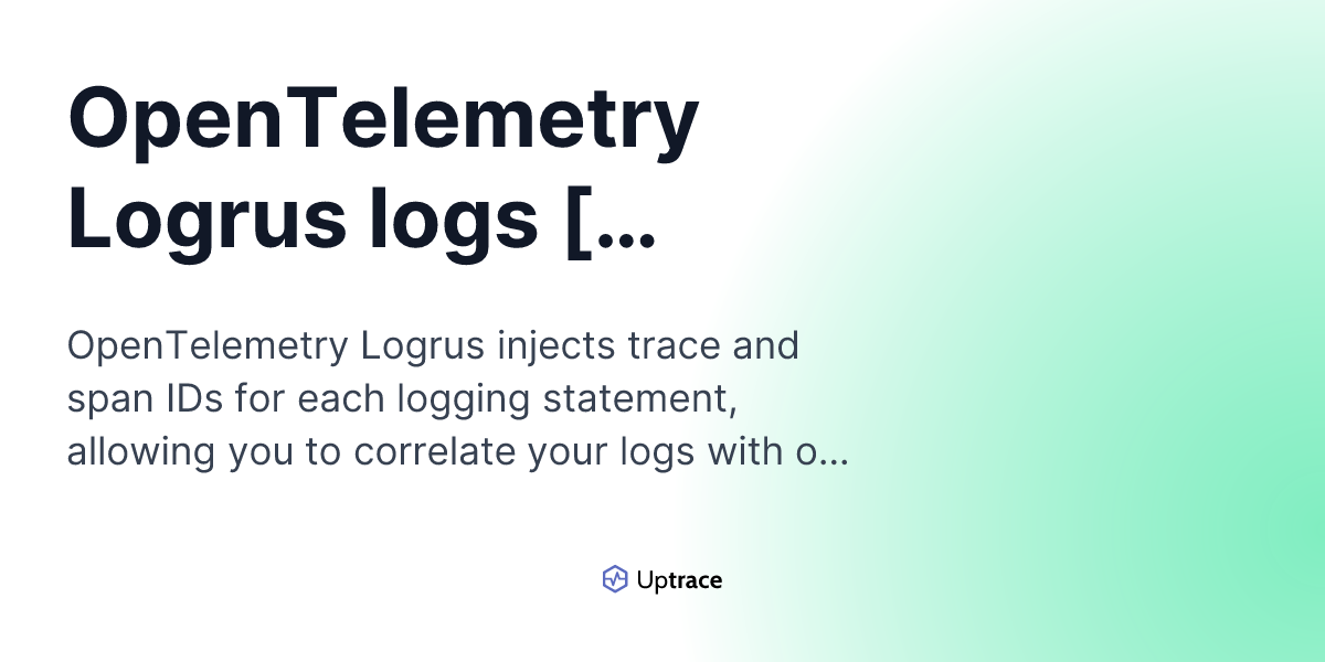 OpenTelemetry Logrus logs [otellogrus] | Uptrace