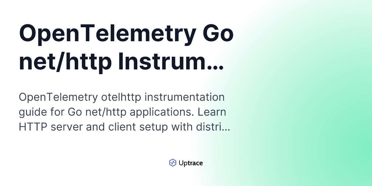 OpenTelemetry Go net/http Instrumentation [otelhttp] | Uptrace