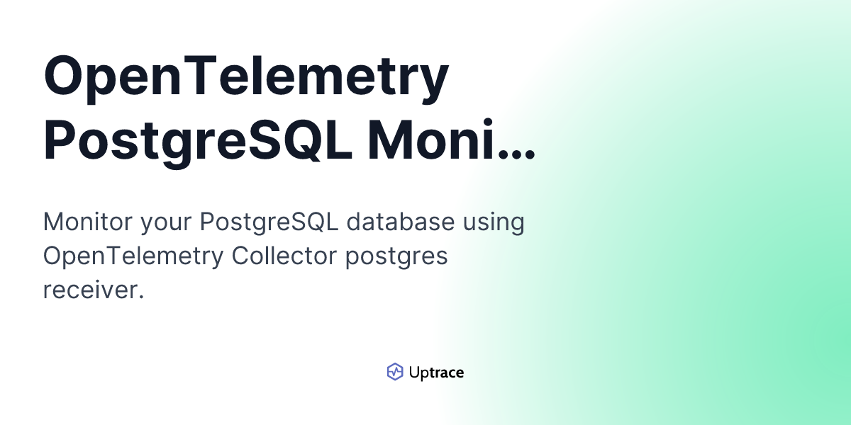 Opentelemetry Postgresql Monitoring Uptrace