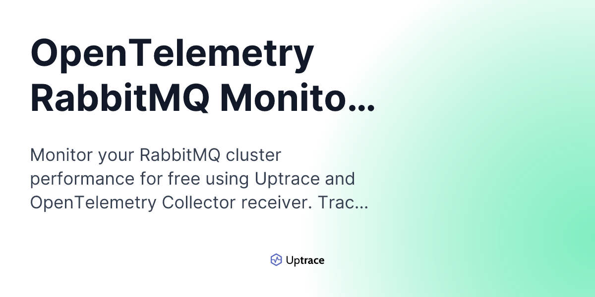 OpenTelemetry RabbitMQ Monitoring Guide | Uptrace