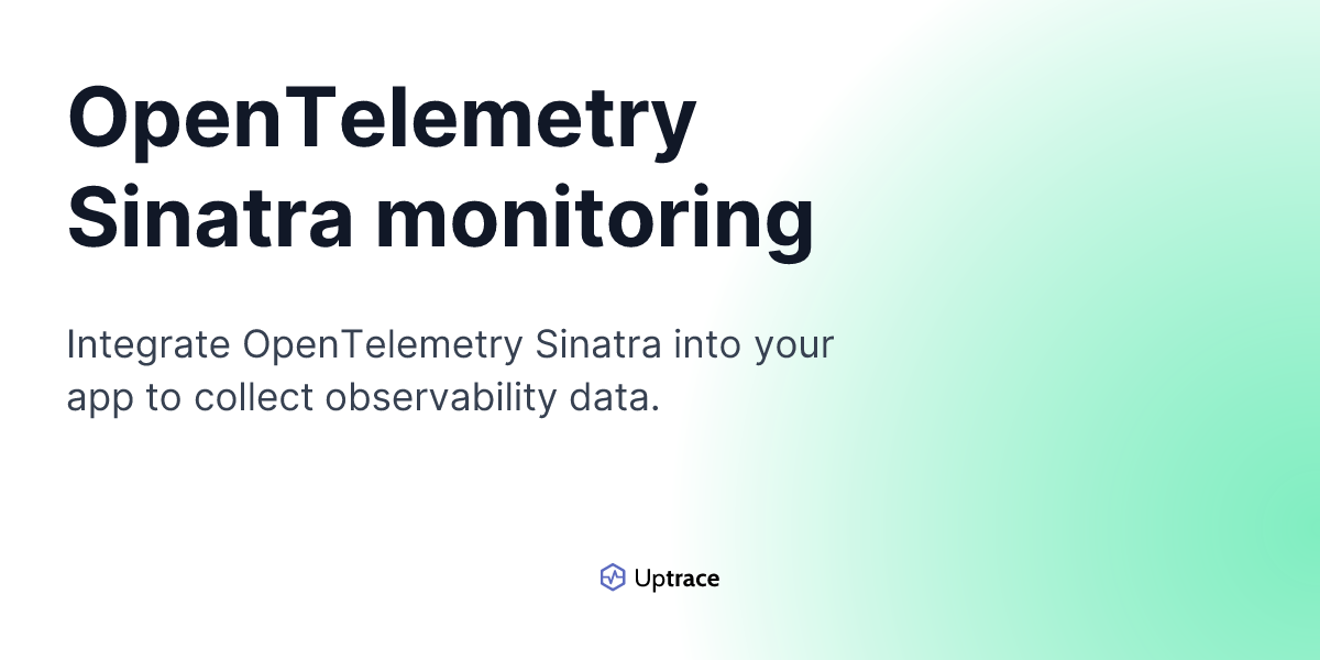 OpenTelemetry Sinatra monitoring | Uptrace
