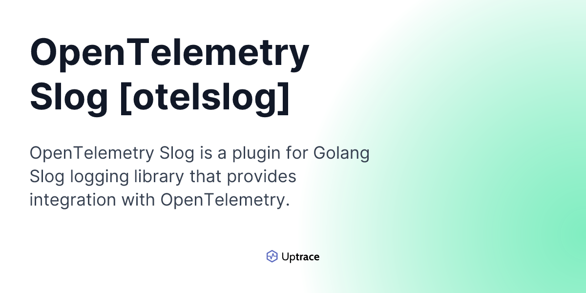 OpenTelemetry Slog [otelslog] | Uptrace