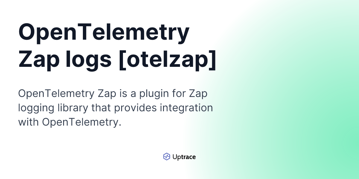 OpenTelemetry Zap logs [otelzap] | Uptrace
