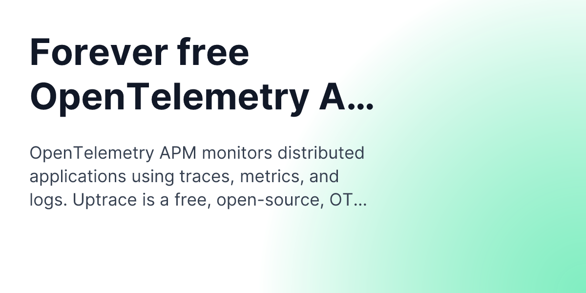 Forever free OpenTelemetry APM | Uptrace