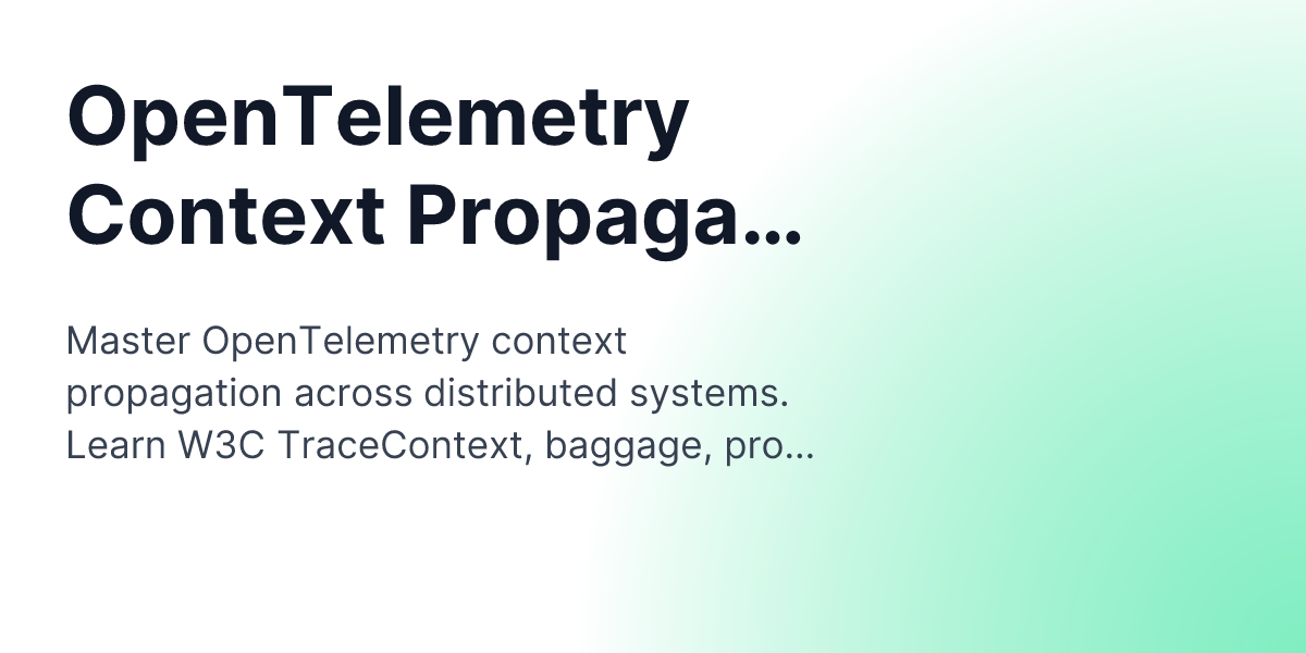 OpenTelemetry Context Propagation: W3C TraceContext & Troubleshooting ...