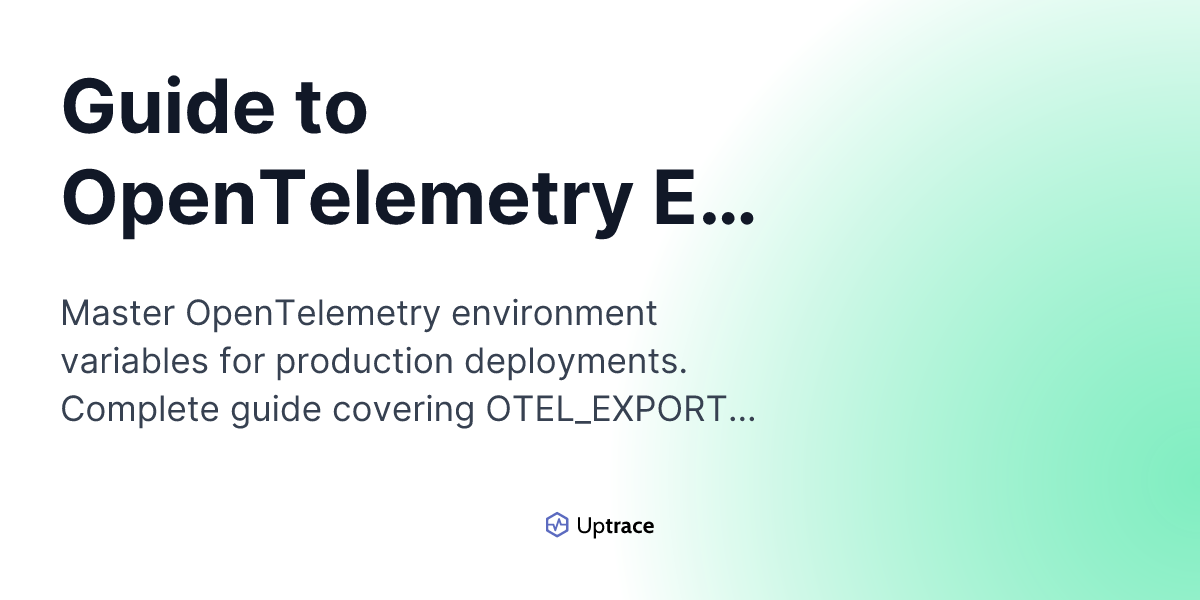 Guide to OpenTelemetry Environment Variables | Uptrace