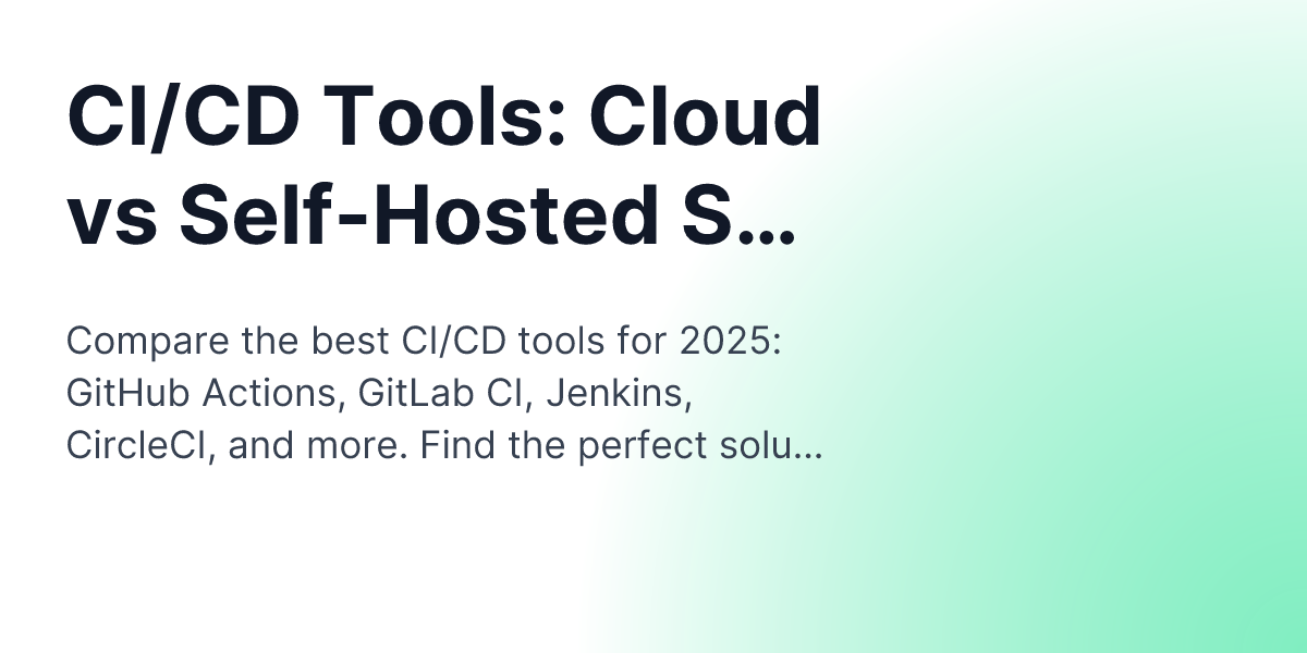 CI/CD Tools: Cloud vs Self-Hosted Solutions | Uptrace