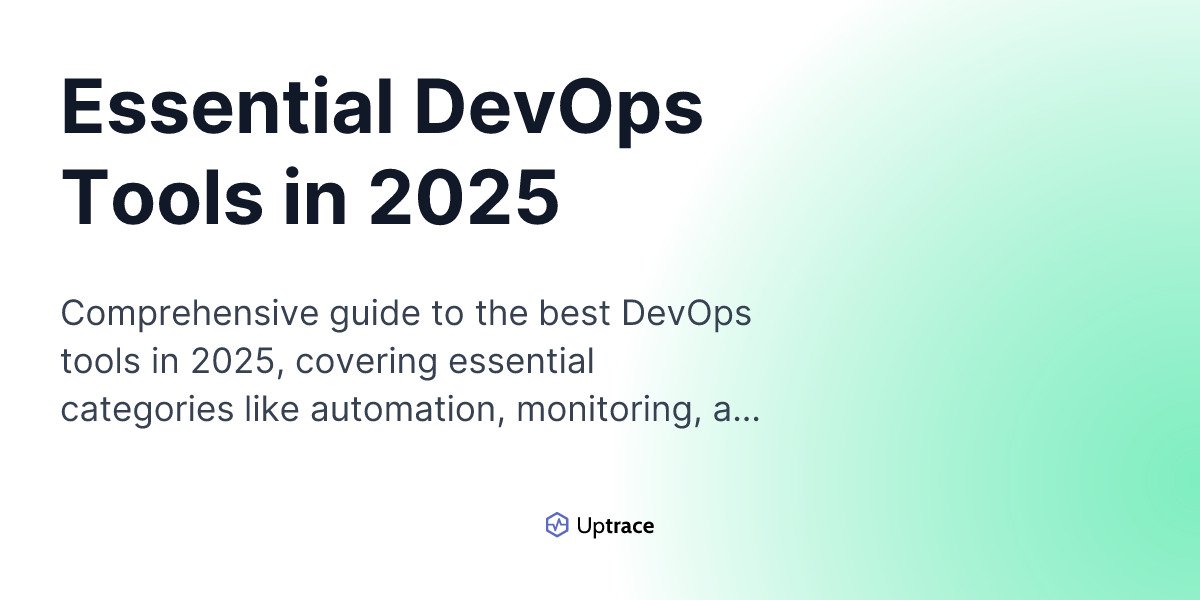 Essential DevOps Tools in 2025 | Uptrace