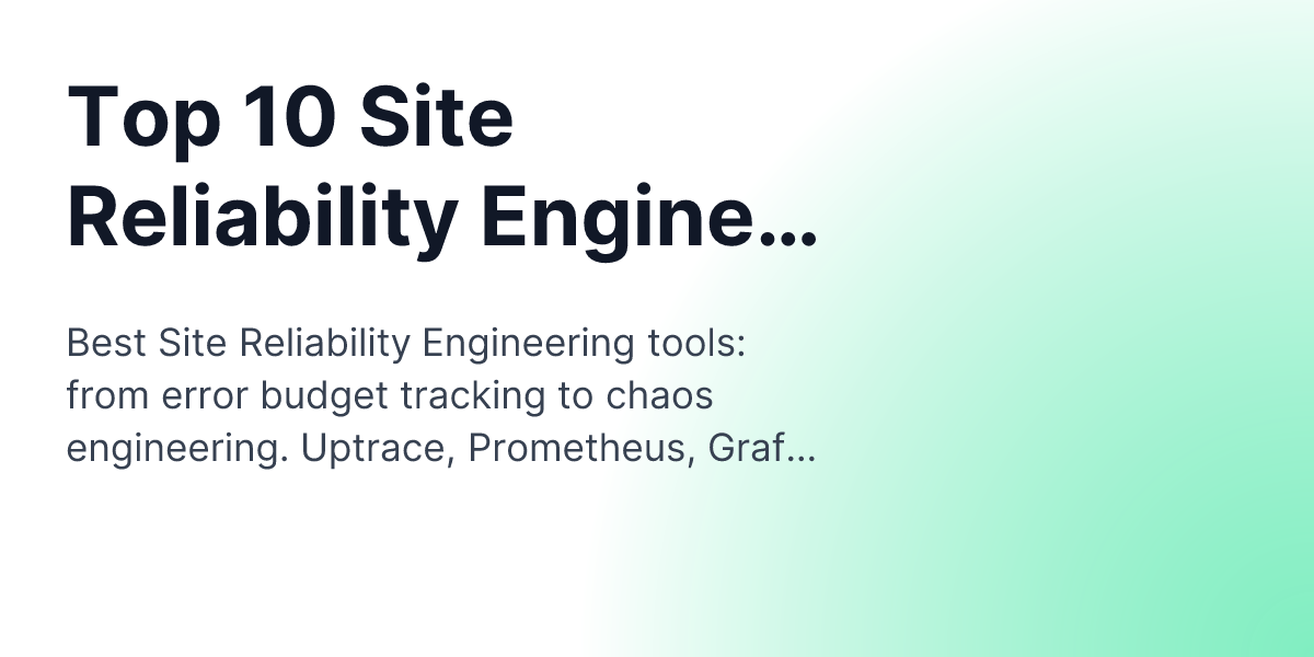 Top 10 Site Reliability Engineering Tools | Uptrace