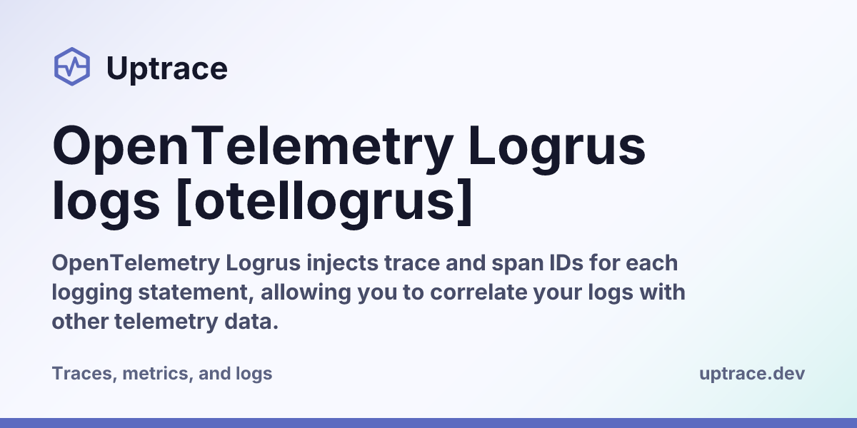 OpenTelemetry Logrus logs [otellogrus] | Uptrace